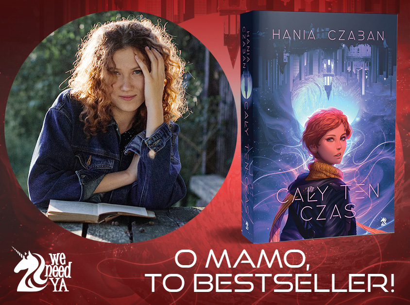 O mamo, TO BESTSELLER! – „Cały ten czas” Hani Czaban - We need YA