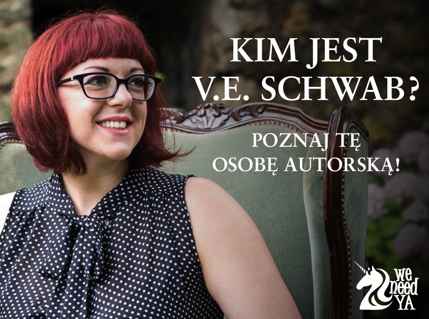 Jaka jest Victoria Schwab? - We need YA